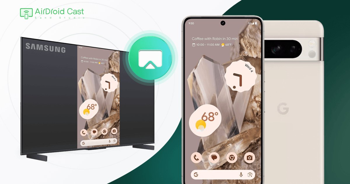 Top 3 Ways for Screen Mirroring Google Pixel to Samsung TV