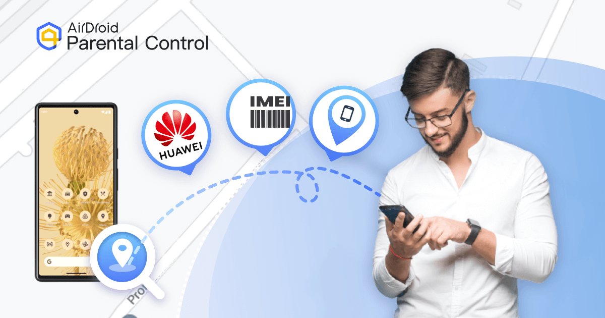 How to Track a Stolen Huawei Phone? (2025 Updated)